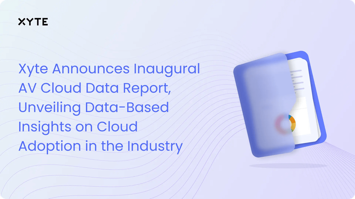 Xyte Releases the First AV Cloud Data Report: State of the Industry